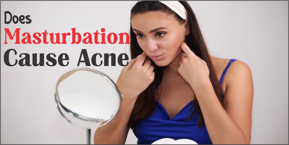 Does Masturbation Cause Acne? | Viksoncare